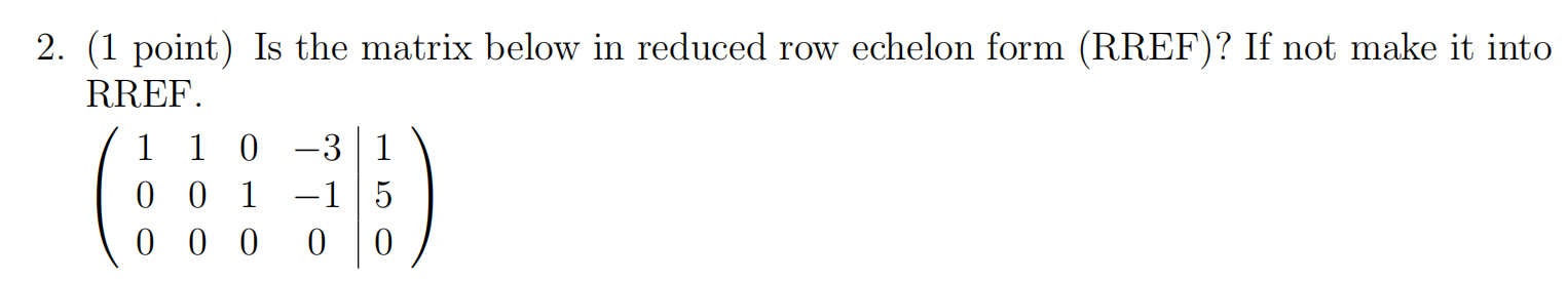Solved (1 ﻿point) ﻿Is the matrix below in reduced row | Chegg.com