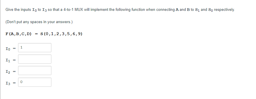 Solved Give the inputs I0 to I3 so that a 4-to-1 MUX will | Chegg.com