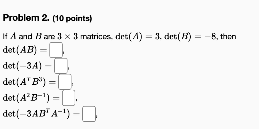 Solved If A and B are 3×3 matrices, det(A)=3,det(B)=−8, then | Chegg.com