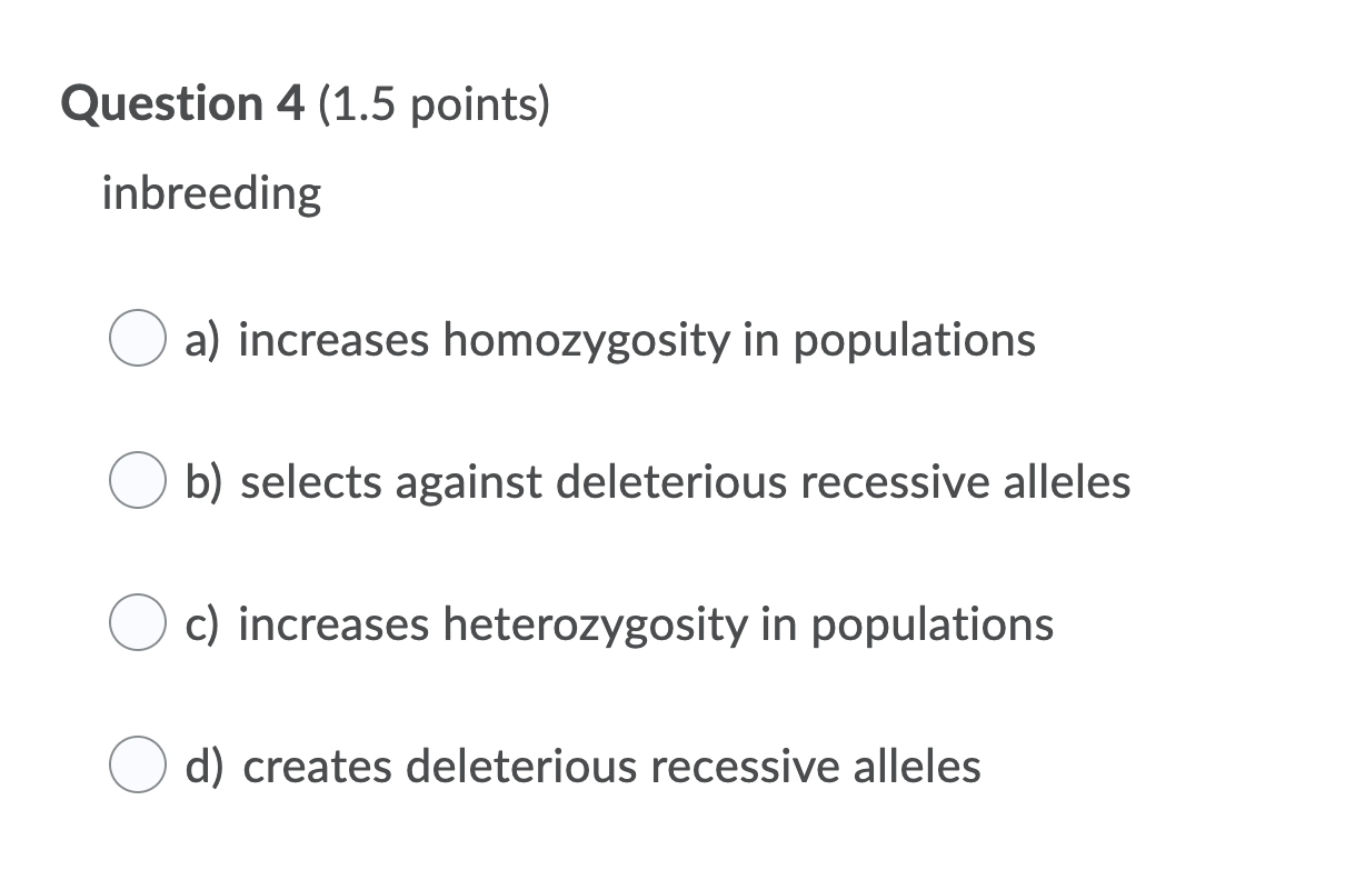 Solved Question 4 (1.5 points) inbreeding a) increases | Chegg.com