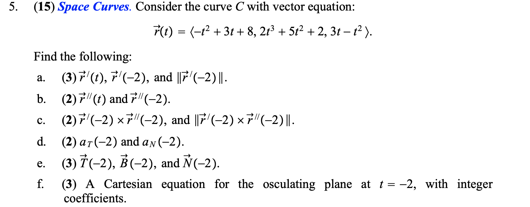 Solved 5. (15) Space Curves. Consider the curve C with | Chegg.com