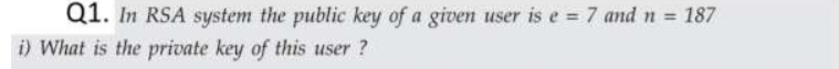 Solved Q1. In RSA system the public key of a given user is e | Chegg.com