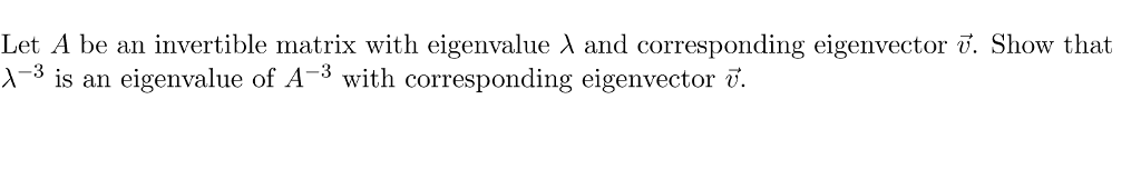 Solved Let A Be An Invertible Matrix With Eigenvalue λ And
