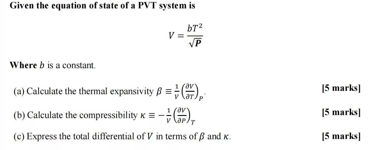 Solved Given the equation of state of a PVT system is V=PbT2 | Chegg.com