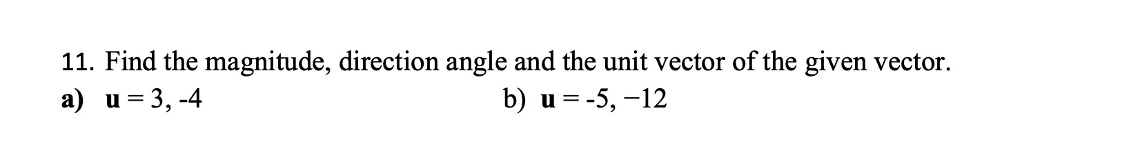 Solved 11. Find the magnitude, direction angle and the unit | Chegg.com