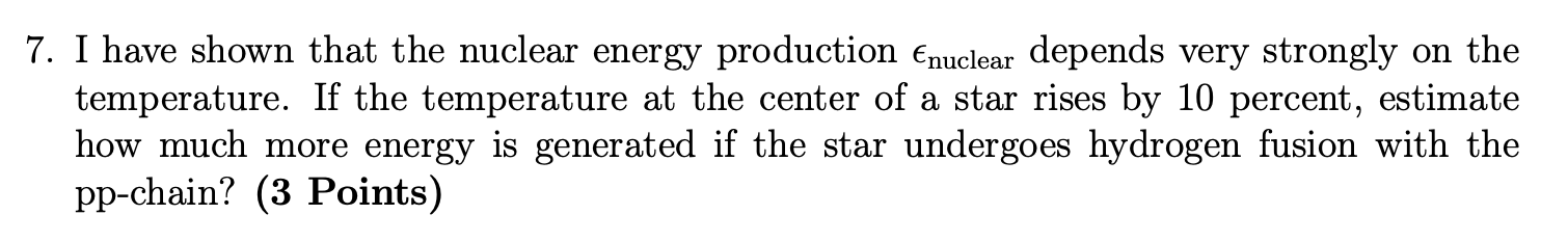 Solved 7. I have shown that the nuclear energy production | Chegg.com