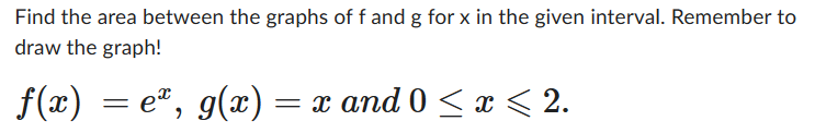 Solved Find the area between the graphs of f ﻿and g ﻿for x | Chegg.com