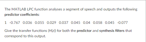 The MATLAB LPC function analyses a segment of speech | Chegg.com
