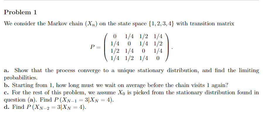Solved We consider the Markov chain (Xn) on the state space | Chegg.com