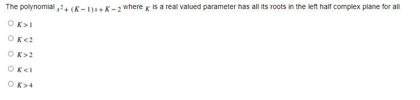 Solved The polynomial 52+ (K-1).S+K-2 where K is a real | Chegg.com