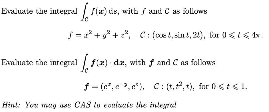 Solved Evaluate the integral [ f(x) ds, with f and C as | Chegg.com