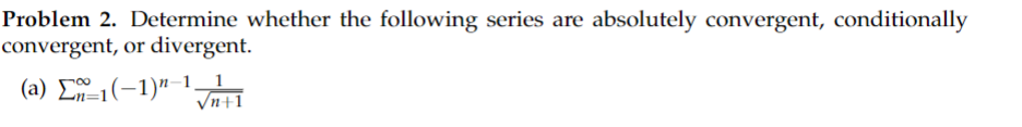 Solved roblem 2. Determine whether the following series are | Chegg.com Solved roblem 2. Determine whether the following series are | Chegg.com