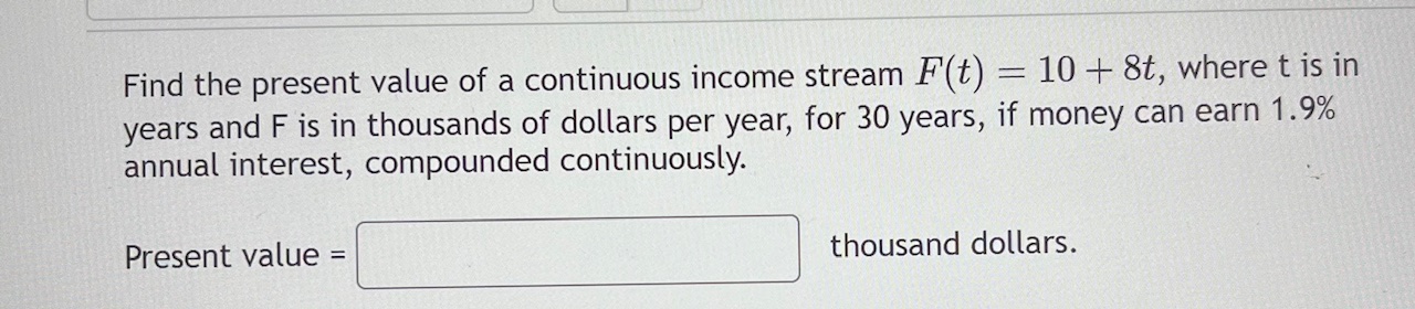 Solved Find the present value of a continuous income stream | Chegg.com