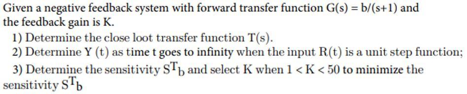 Solved Given a negative feedback system with forward | Chegg.com