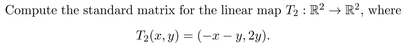 Solved Compute the standard matrix for the linear map T2: R2 | Chegg.com