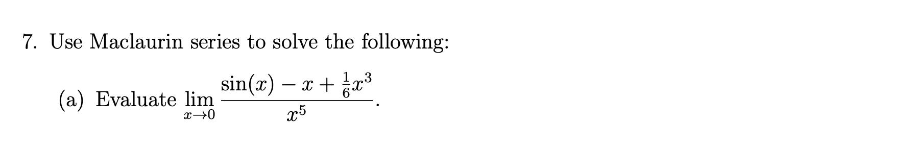 Solved Use Maclaurin series to solve the following: | Chegg.com