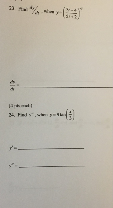 Solved Find dy/dt, when y = (3t - 4/5t + 2)^-5 dy/dt = | Chegg.com