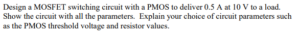 Solved Design a MOSFET switching circuit with a PMOS to | Chegg.com