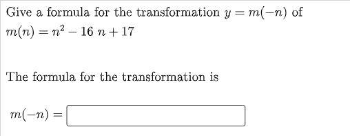 Solved Give a formula for the transformation y=m(-n) of m(n) | Chegg.com