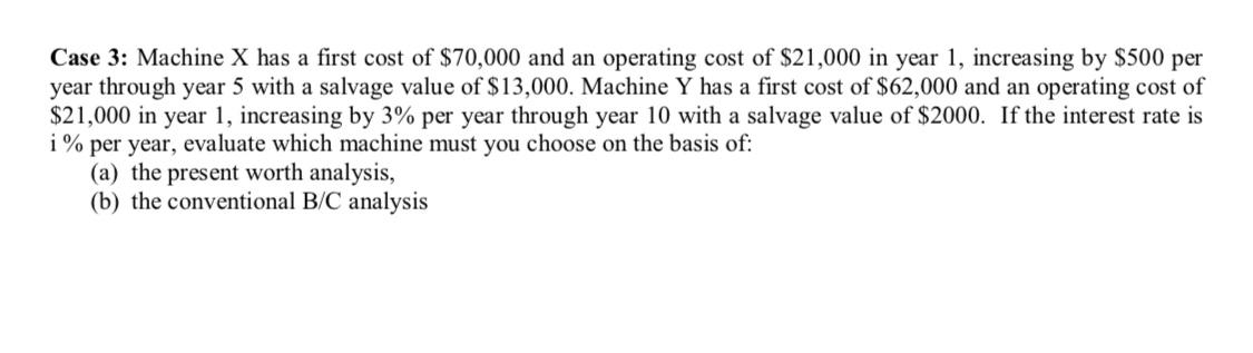 Solved Case 3: Machine X has a first cost of $70,000 and an | Chegg.com