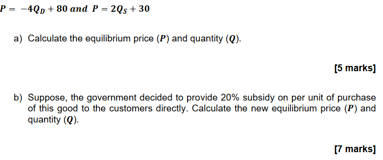 Solved P=−4QD+80 and P=2QS+30 a) Calculate the equilibrium | Chegg.com