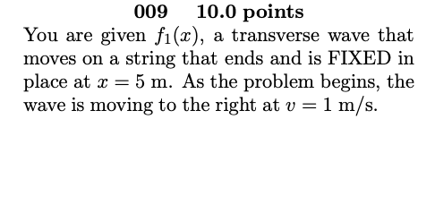 Solved 00910.0 points You are given f1(x), a transverse wave | Chegg.com