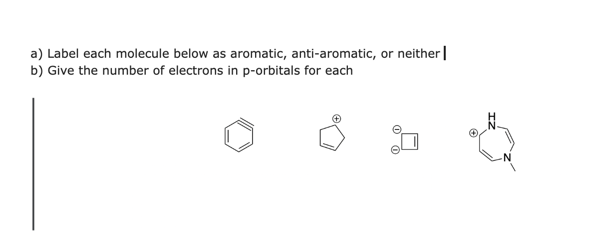 Solved a) ﻿Label each molecule below as aromatic, | Chegg.com