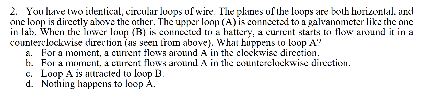 Solved 2. You have two identical, circular loops of wire. | Chegg.com