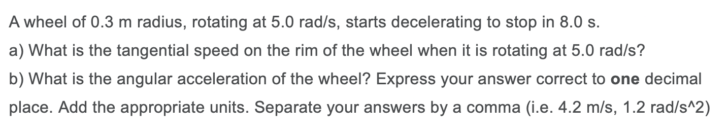 Solved A wheel of 0.3 m radius, rotating at 5.0 rad/s, | Chegg.com