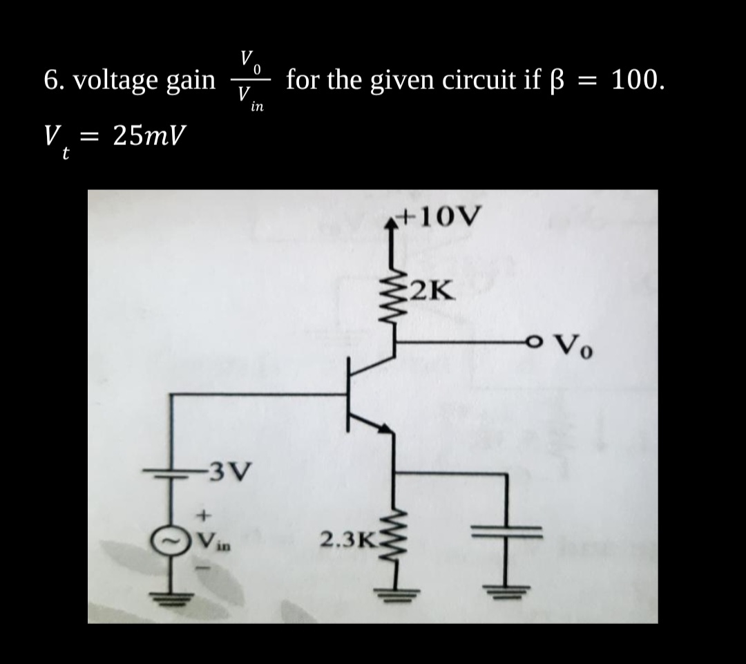 Solved 6. voltage gain Vin V0 for the given circuit if | Chegg.com