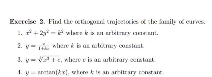 Solved Exercise 2. Find the orthogonal trajectories of the | Chegg.com