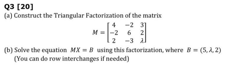 Solved Q3 [20] (a) Construct the Triangular Factorization of | Chegg.com