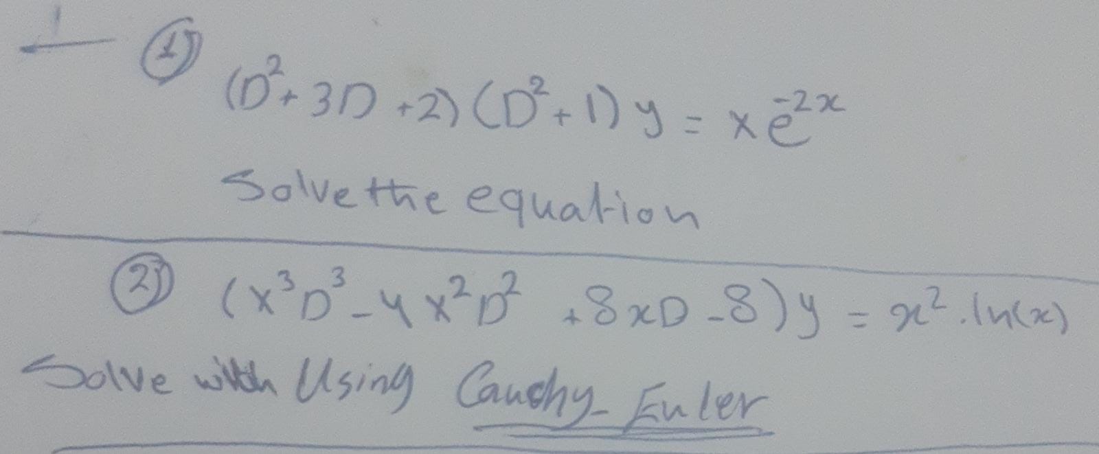 Solved (1) (D2+3D+2)(D2+1)y=xe−2x Solvethe equation (2) | Chegg.com
