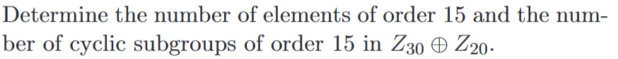 Solved Determine the number of ﻿elements of ﻿order 15 ﻿and | Chegg.com