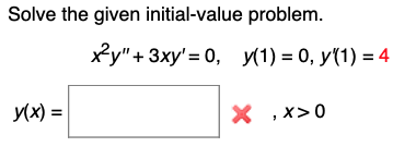 Solved Solve the given initial-value problem. x2y" + 3xy'= | Chegg.com