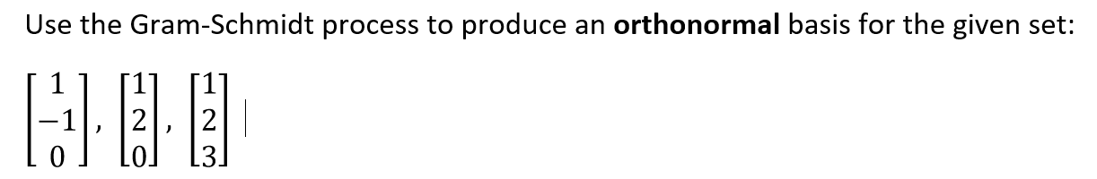 Solved Use the Gram-Schmidt process to produce an | Chegg.com