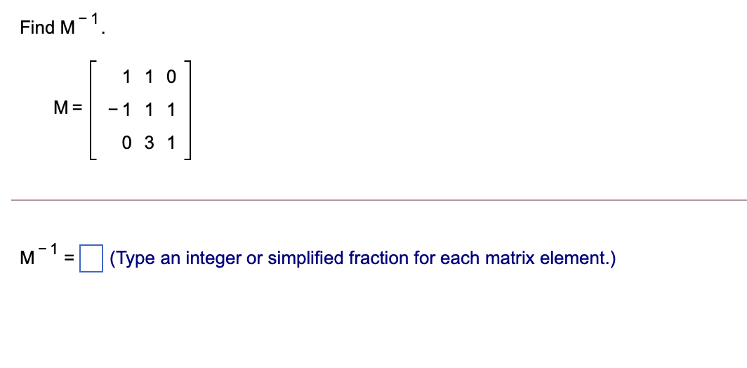 Solved Find M−1. M= 1 1 0 −1 1 1 0 3 1 | Chegg.com