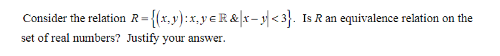 Solved Consider the relation R={(x,y):x,y∈R&∣x−y∣