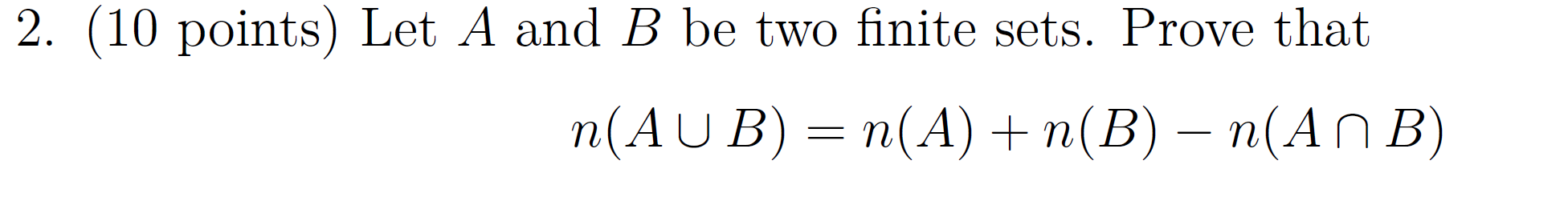Solved 2. (10 points) Let A and B be two finite sets. Prove | Chegg.com
