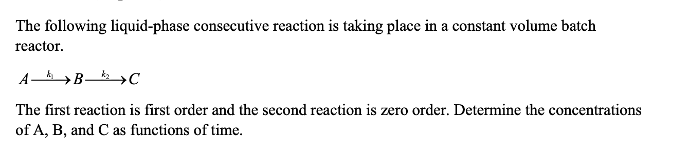 Solved The following liquid-phase consecutive reaction is | Chegg.com
