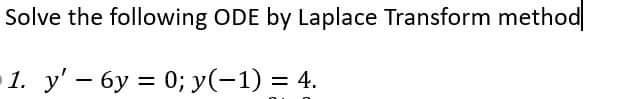 Solved Solve the following ODE by Laplace Transform method | Chegg.com