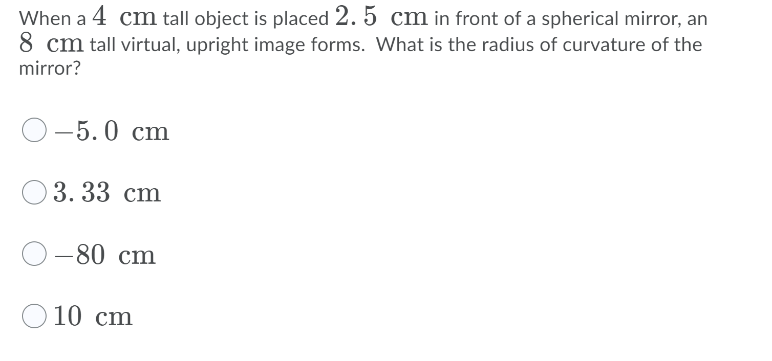 Solved When a 4 cm tall object is placed 2.5 cm in front of | Chegg.com