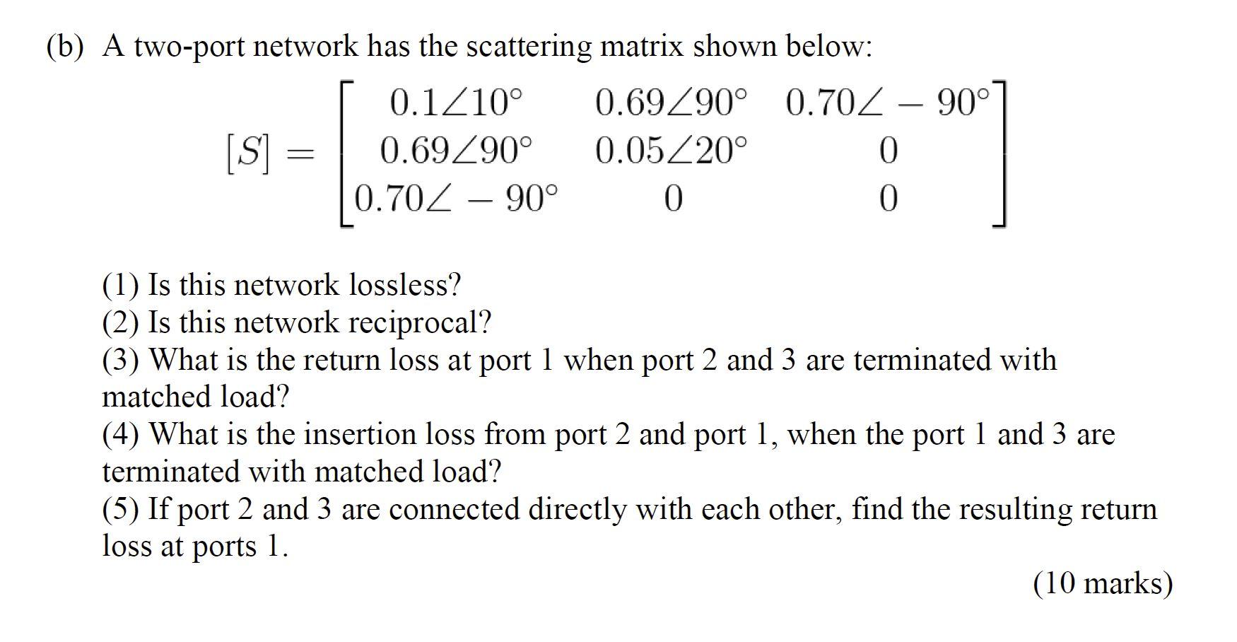 Solved (b) A two-port network has the scattering matrix | Chegg.com