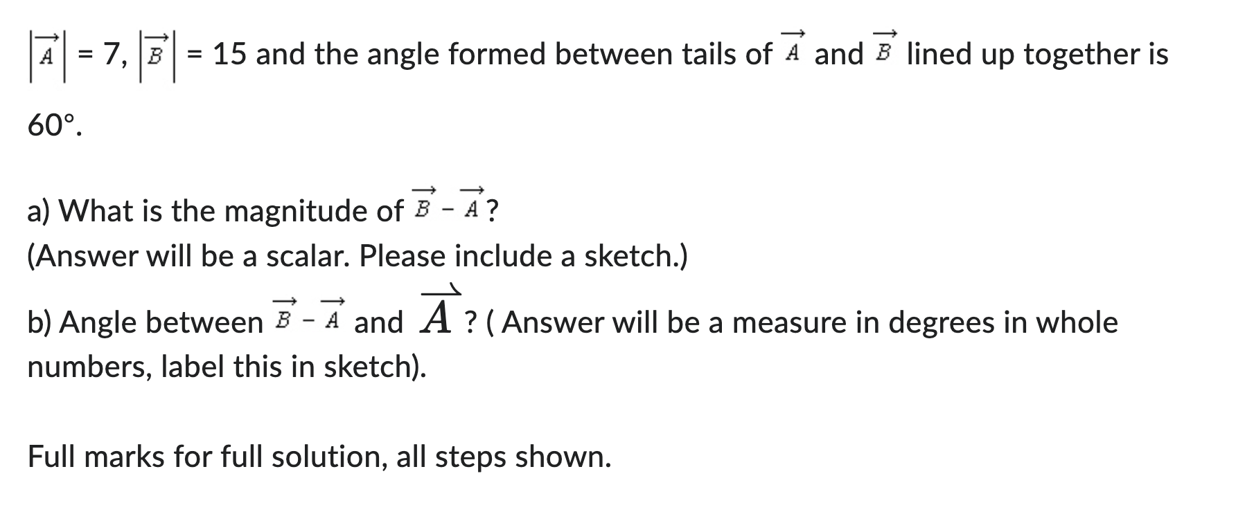 Solved ∣A∣=7,∣B∣=15 and the angle formed between tails of A | Chegg.com