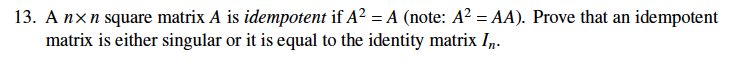 Solved 13. Anxn square matrix A is idempotent if A2 = A | Chegg.com