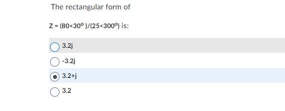 Solved The rectangular form of Z=(80