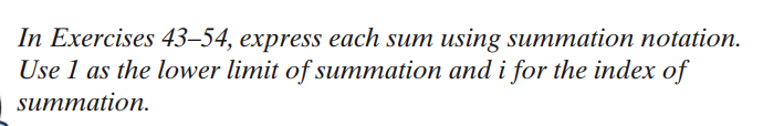 Solved In Exercises 43–54, express each sum using summation | Chegg.com