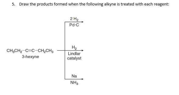 Solved 5. Draw the products formed when the following alkyne | Chegg.com