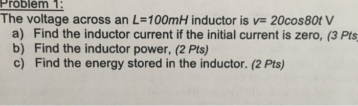 Solved The voltage across an L = 100mH inductor is v = 20 | Chegg.com