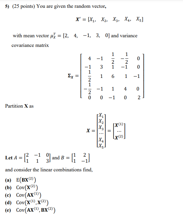 Solved 5) (25 points) You are given the random vector, X' = | Chegg.com